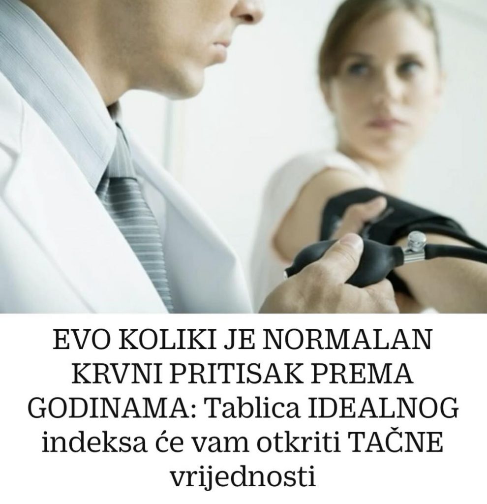 EVO KOLIKI JE NORMALAN KRVNI PRITISAK PREMA GODINAMA: Tablica IDEALNOG ...