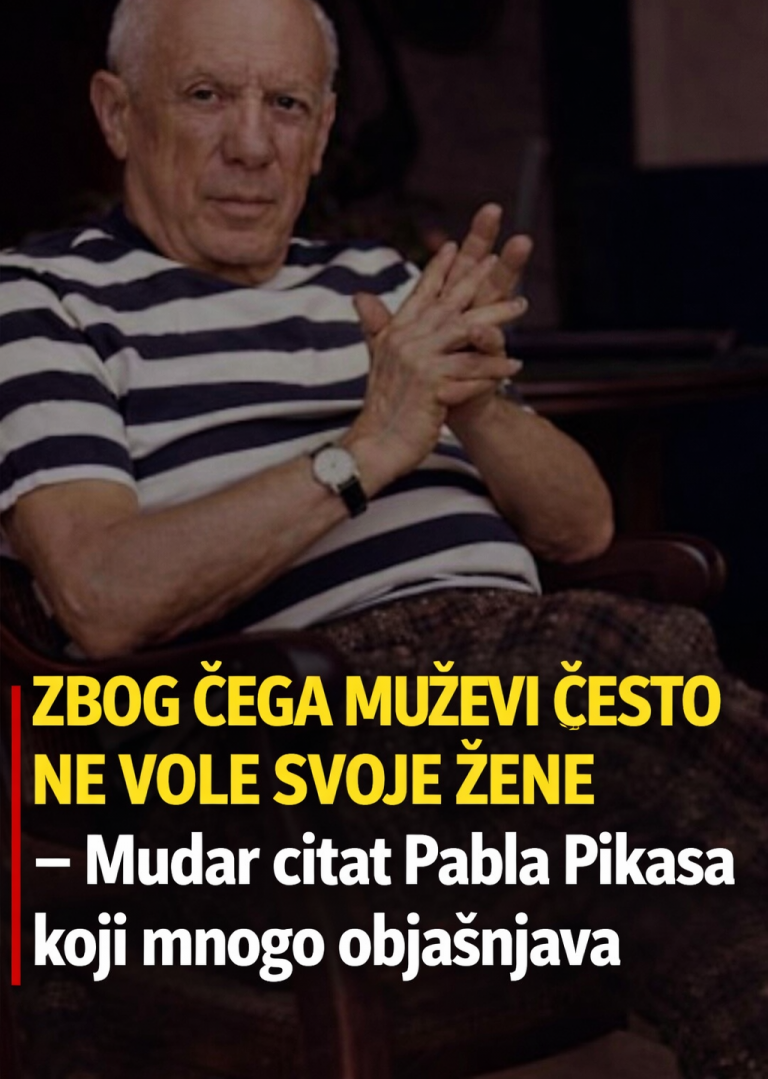 Zbog čega muževi često ne vole svoje žene – Mudar citat Pabla Pikasa ...